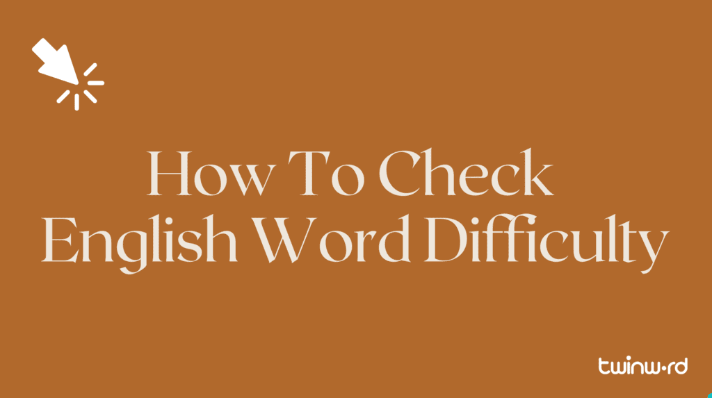 How To Check English Word Difficulty? - Twinword