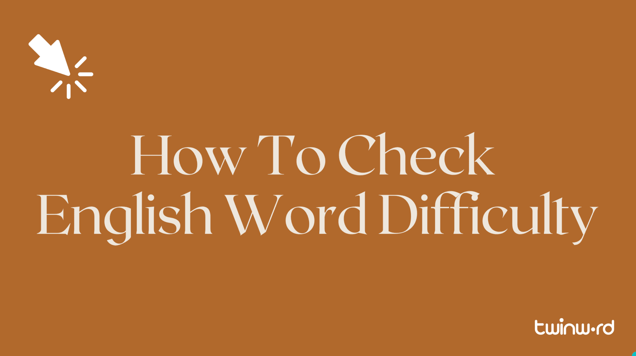 How To Check English Word Difficulty? - Twinword