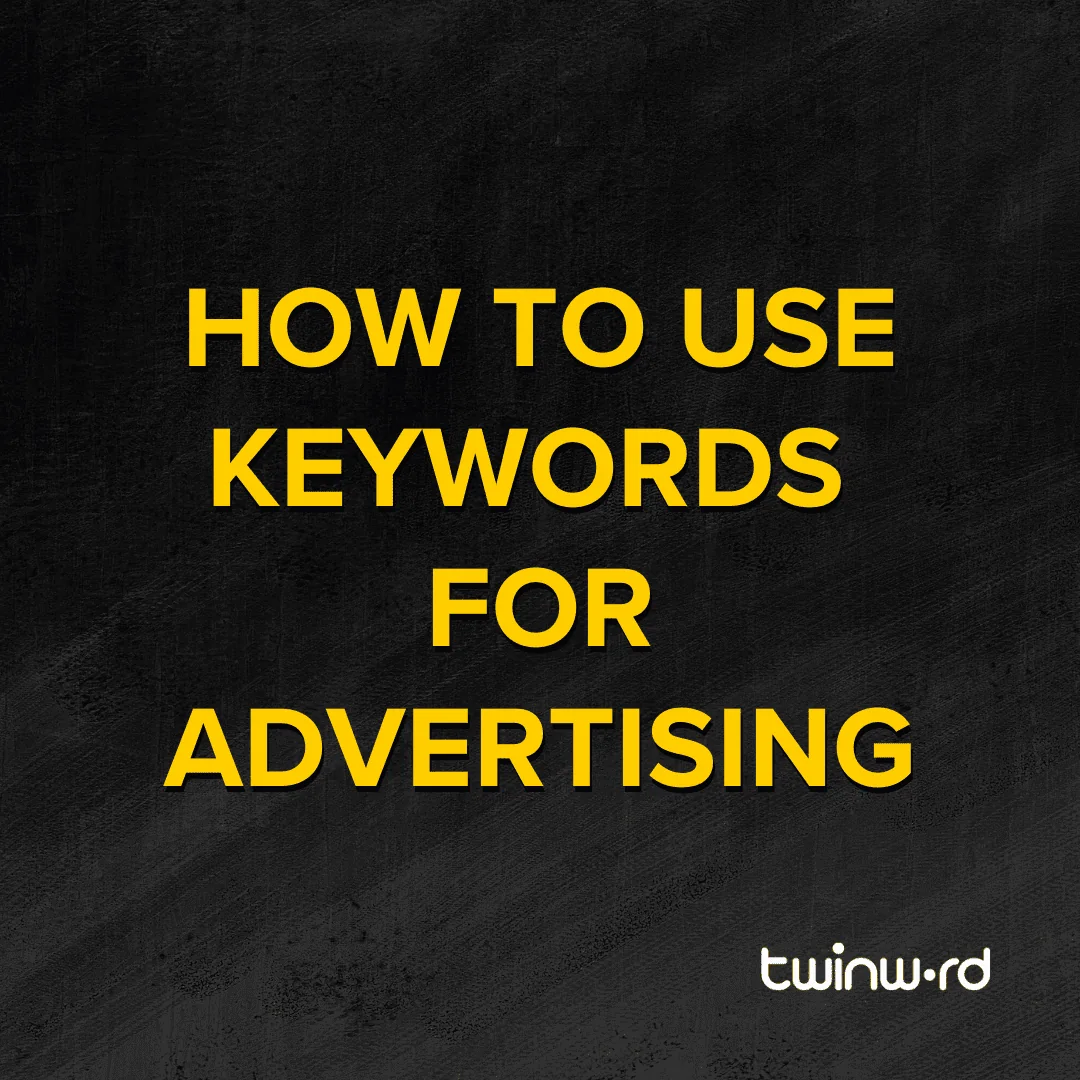 Learn How To Use Keywords For Advertising - Twinword