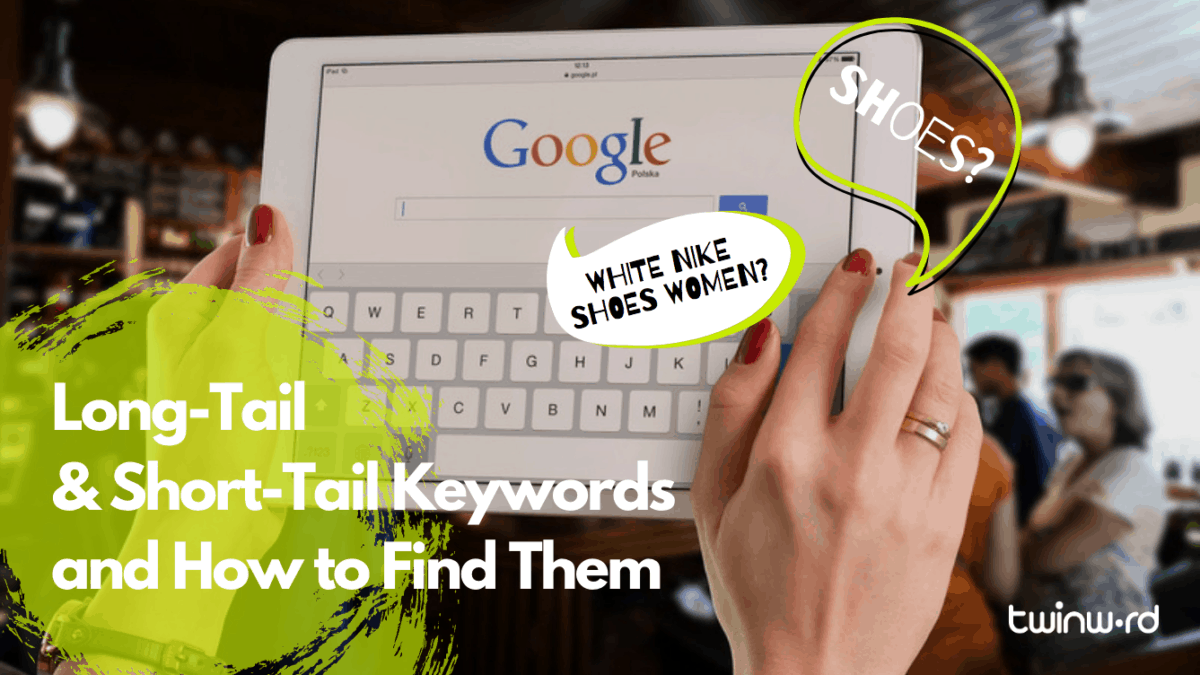 Long-Tail/Short-Tail Keywords and How to Find Them - Twinword