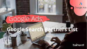 Google Ads: Google Search Partners List 2020 - Twinword