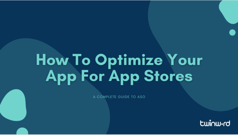 A Complete Guide To App Store Optimization in 2021 - Twinword