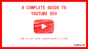 A Guide to YouTube SEO: How To Get More Subscribers & Views - Twinword
