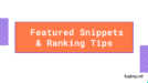 6 Types of Featured Snippets With Examples and Ranking Tips