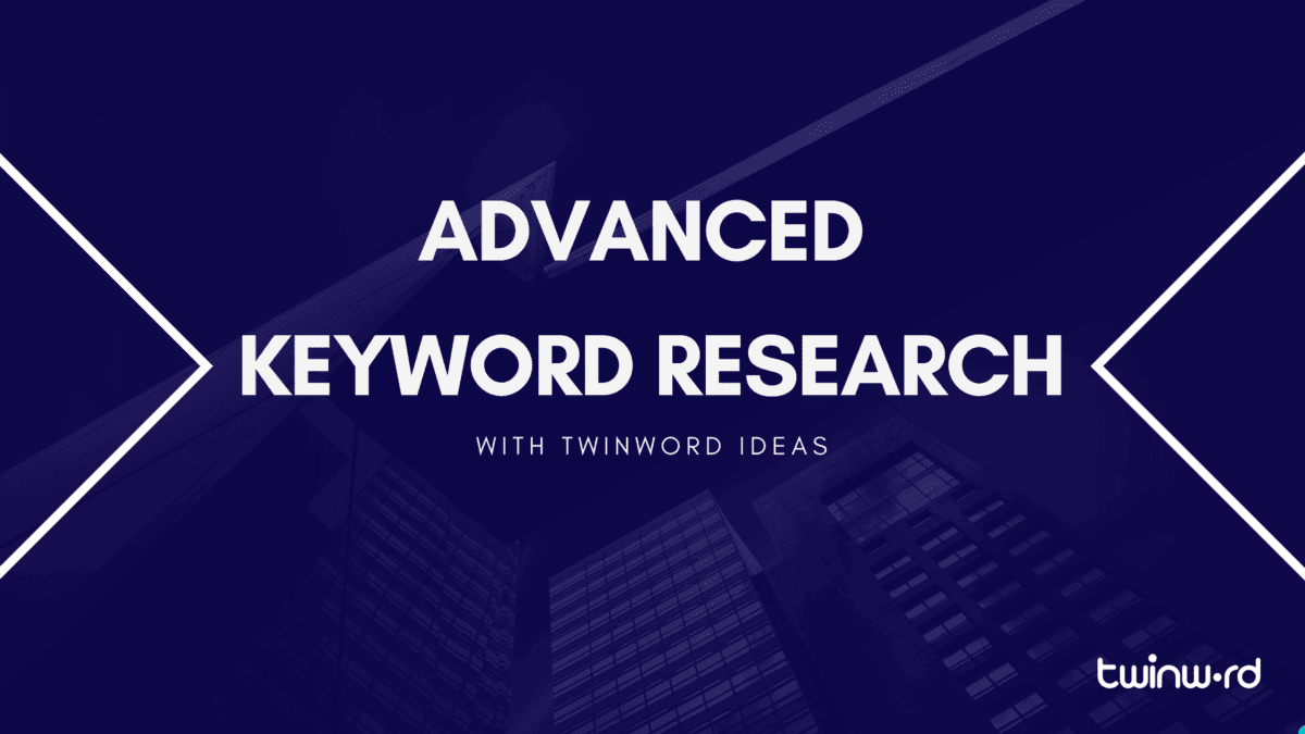 13 Advanced Keyword Research Tool Features You Get With Twinword - Twinword