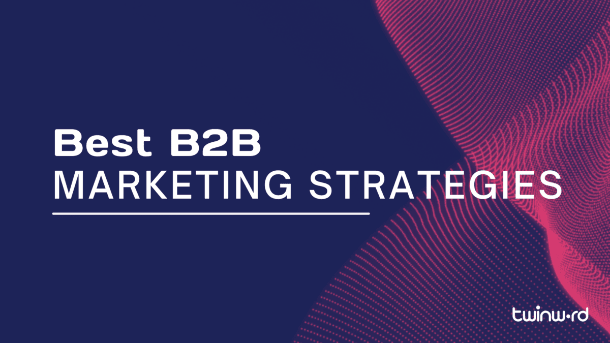 Best B2B Content Marketing Strategies to Grow Your Business - Twinword