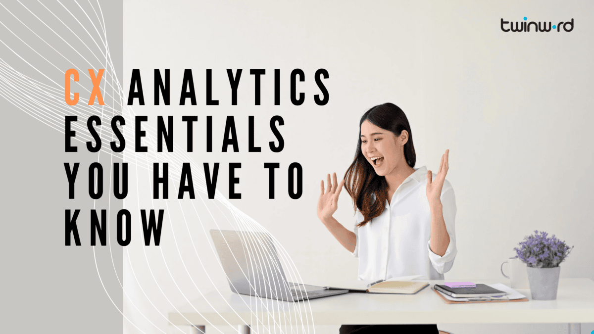 CX Analytics Essentials You Have To Know - Twinword